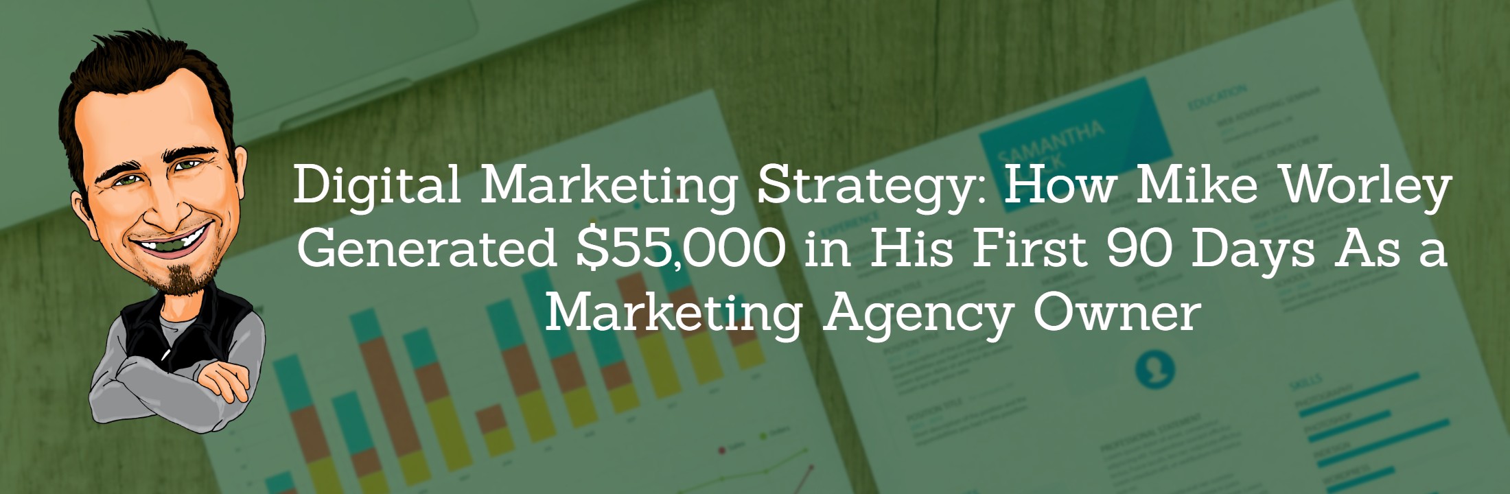 Digital Marketing Strategy How Mike Worley Generated 55 000 In His
