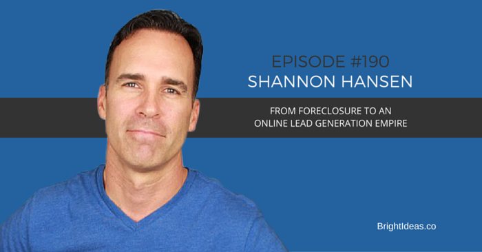 How Shannon Hansen Built His Online Lead Generation Empire - Bright ...